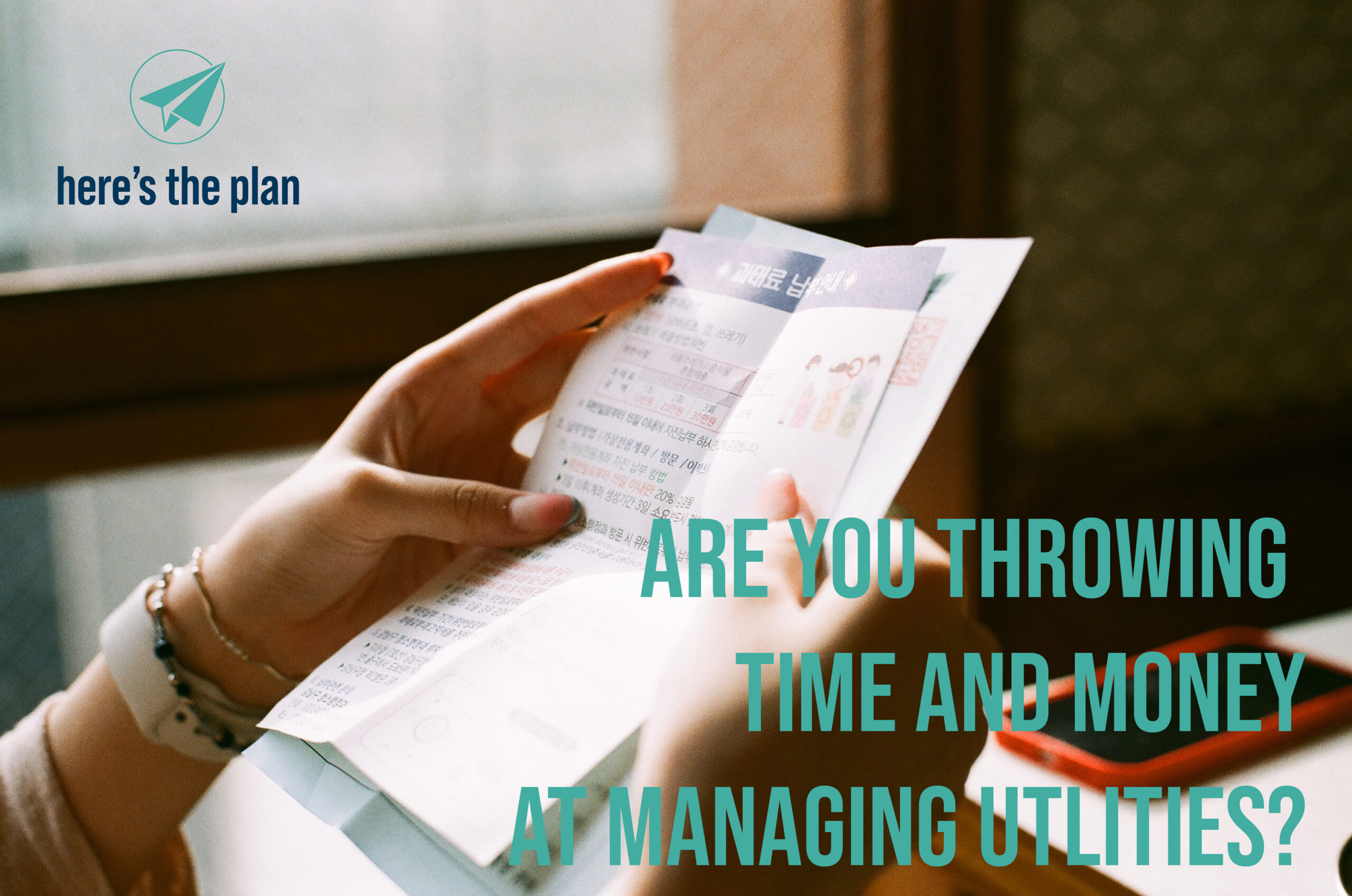 Are you throwing time and money at managing utilities? - Here's The Plan