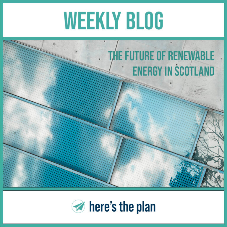 The Future of Renewable Energy in Scotland - Here's The Plan